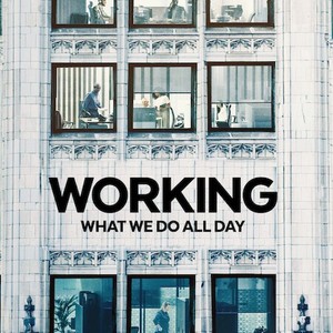 Working: What We Do All Day - Rotten Tomatoes