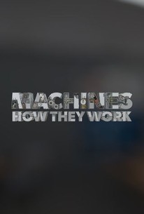 Machines: How They Work: Season 1 | Rotten Tomatoes