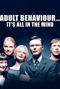 Adult Behavior: It's All in the Mind | Audience Reviews | Rotten Tomatoes
