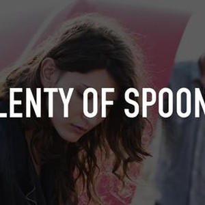 Plenty of Spoons - Rotten Tomatoes