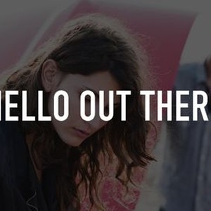 Hello Out There - Rotten Tomatoes