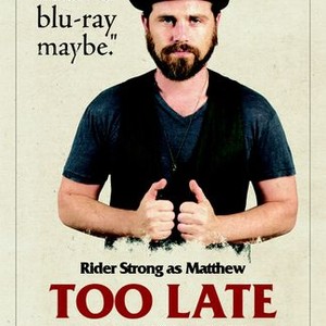 Too Late - Rotten Tomatoes