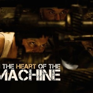 In the Heart of the Machine - Rotten Tomatoes