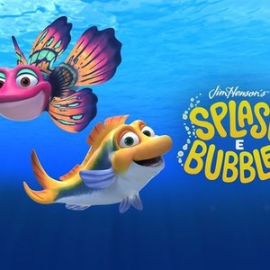 Splash and Bubbles - Rotten Tomatoes