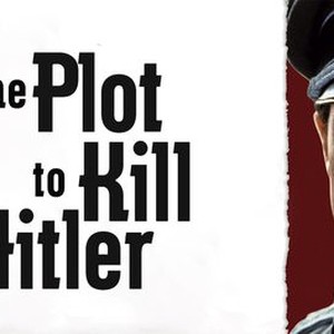 The Plot to Kill Hitler - Rotten Tomatoes