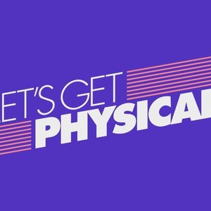 Let's Get Physical - Rotten Tomatoes
