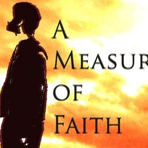 A Measure of Faith - Rotten Tomatoes
