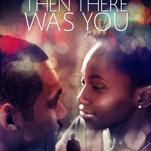 Then There Was You - Rotten Tomatoes