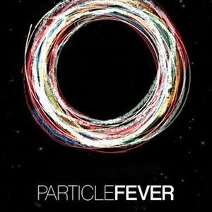 Particle Fever - Rotten Tomatoes