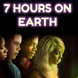 7 Hours on Earth - Rotten Tomatoes