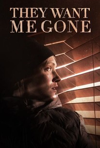 They Want Me Gone | Rotten Tomatoes