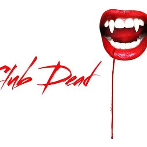 Club Dead - Rotten Tomatoes