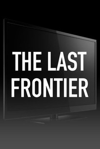 The Last Frontier | Rotten Tomatoes