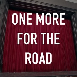 One More for the Road - Rotten Tomatoes