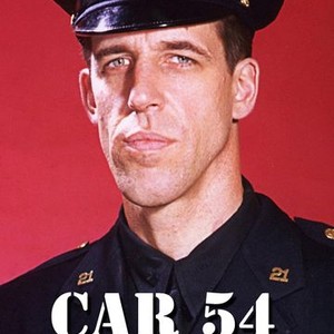 Car 54, Where Are You? - Rotten Tomatoes