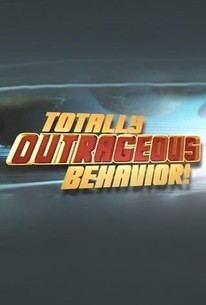 Totally Outrageous Behavior | Rotten Tomatoes