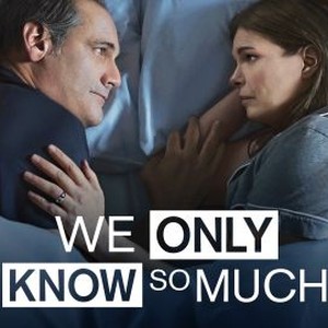We Only Know So Much - Rotten Tomatoes