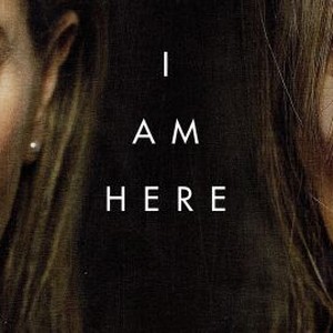 I Am Here - Rotten Tomatoes