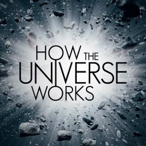 How the Universe Works - Rotten Tomatoes