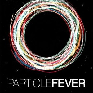 Particle Fever - Rotten Tomatoes