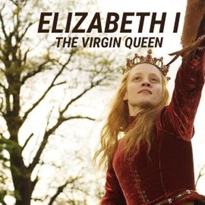 Elizabeth I: The Virgin Queen - Rotten Tomatoes
