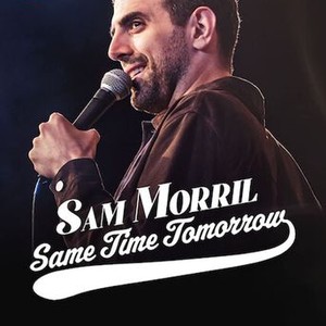 Sam Morril: Same Time Tomorrow - Rotten Tomatoes