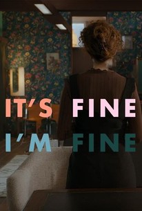 It's Fine, I'm Fine | Rotten Tomatoes