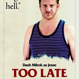 Too Late - Rotten Tomatoes
