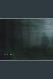 I Am Here (2014) | Rotten Tomatoes