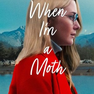 When I'm a Moth - Rotten Tomatoes