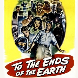 To the Ends of the Earth - Rotten Tomatoes