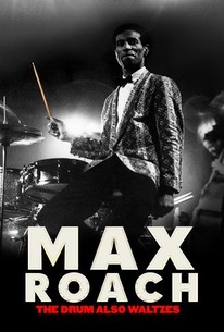 Max Roach: The Drum Also Waltzes | Rotten Tomatoes