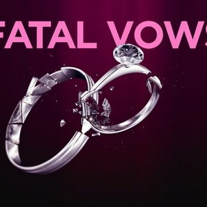 Fatal Vows: Season 7, Episode 5 - Rotten Tomatoes