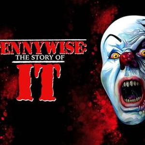 Pennywise: The Story of IT - Rotten Tomatoes