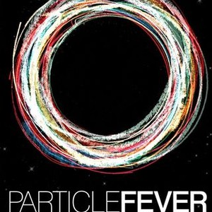 Particle Fever - Rotten Tomatoes