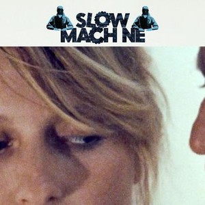 Slow Machine - Rotten Tomatoes