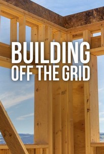 Building Off the Grid: Season 3 | Rotten Tomatoes