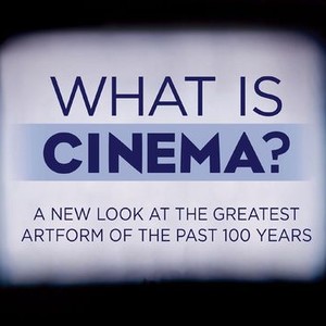What Is Cinema? - Rotten Tomatoes