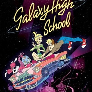 Galaxy High School - Rotten Tomatoes
