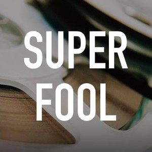 Super Fool - Rotten Tomatoes