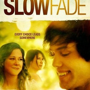 Slow Fade - Rotten Tomatoes