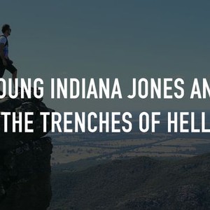 Young Indiana Jones and the Trenches of Hell - Rotten Tomatoes