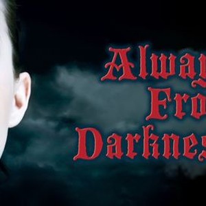 Always From Darkness - Rotten Tomatoes