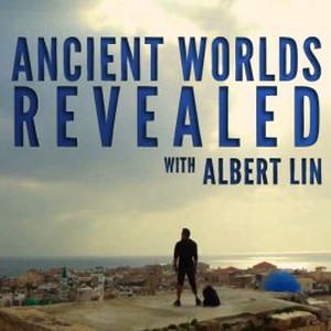 Ancient Worlds Revealed With Albert Lin - Rotten Tomatoes