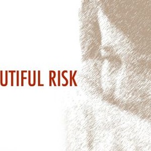 The Beautiful Risk - Rotten Tomatoes