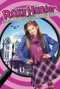 Roxy Hunter and the Mystery of the Moody Ghost | Rotten Tomatoes