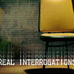 Real Interrogations - Rotten Tomatoes