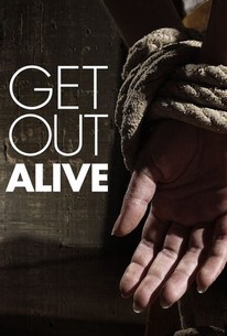 Get Out Alive | Rotten Tomatoes