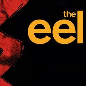 The Eel - Rotten Tomatoes
