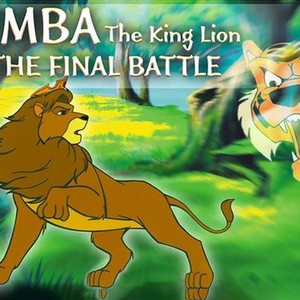 Simba, the King Lion: The Final Battle - Rotten Tomatoes
